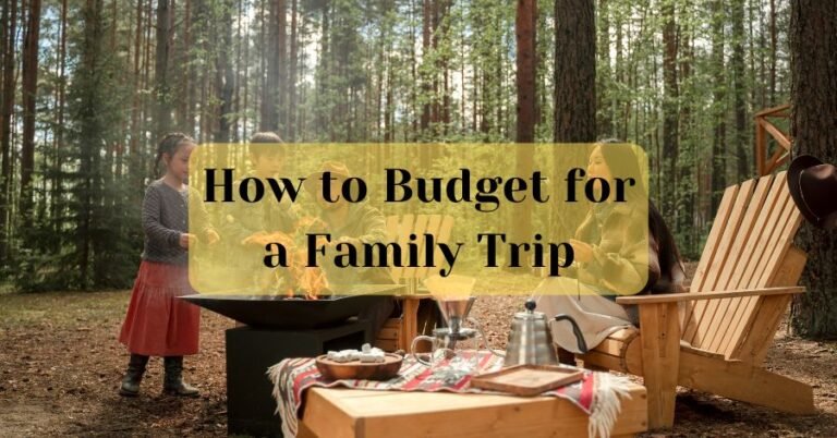How to Budget for a Family Trip: A Comprehensive Guide - My Planning Zone